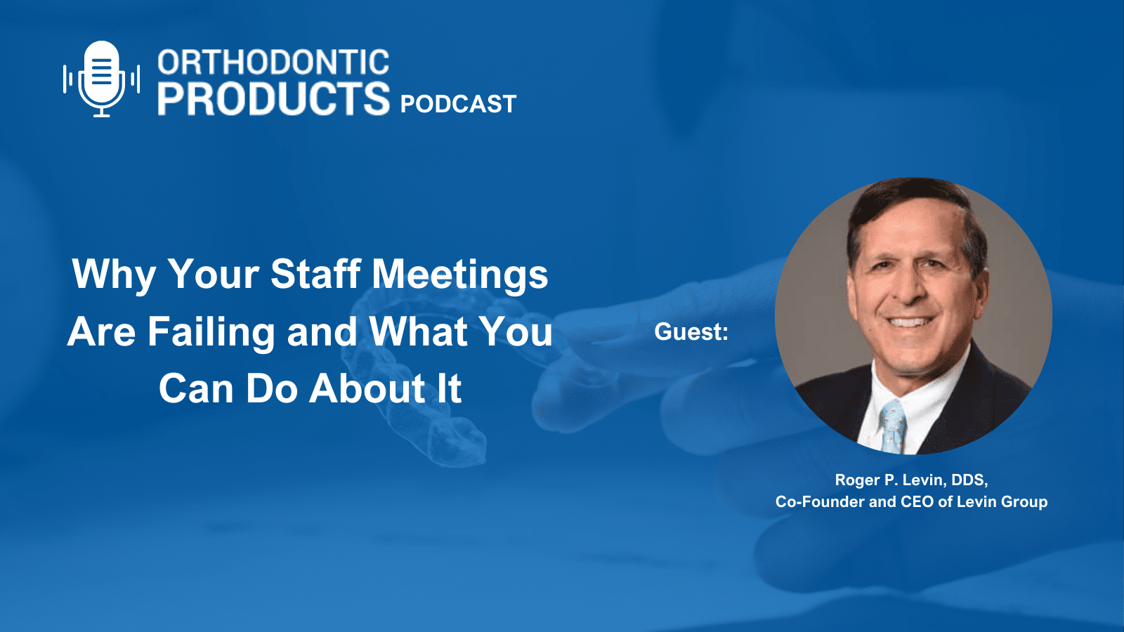 The 7 Reasons Your Staff Meetings Fail | Orthodontic Products